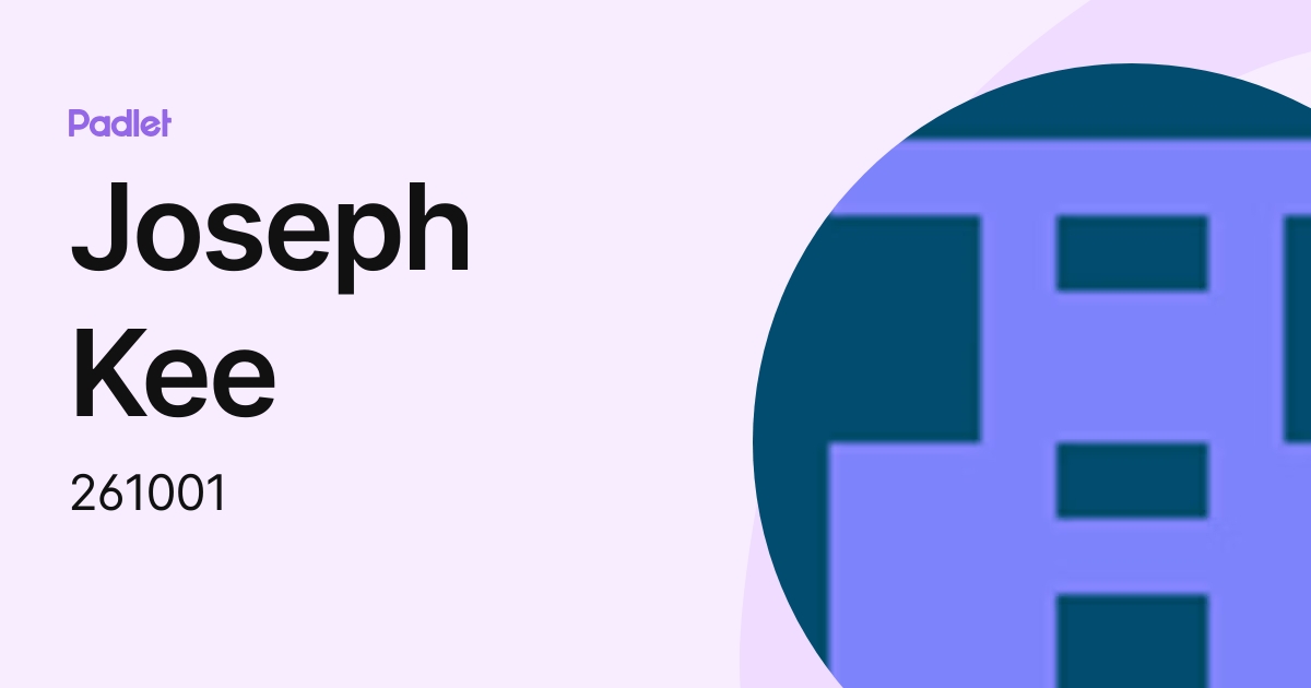 Joseph Kee (261001) profile | Padlet