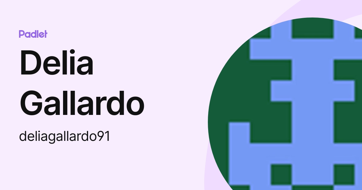 Delia Gallardo (deliagallardo91) profile | Padlet