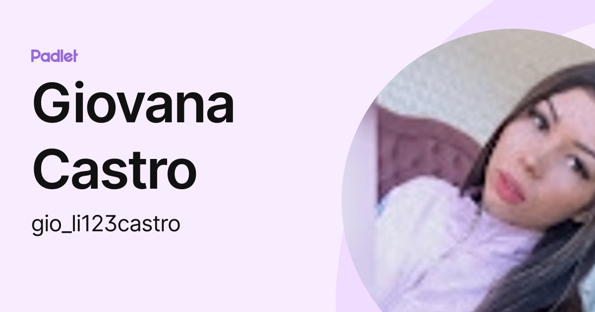 Giovana Castro (gio_li123castro) profile | Padlet