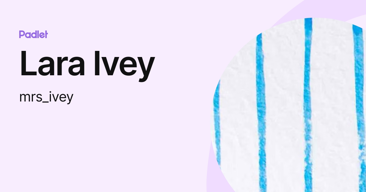Lara Ivey (mrs_ivey) profile | Padlet