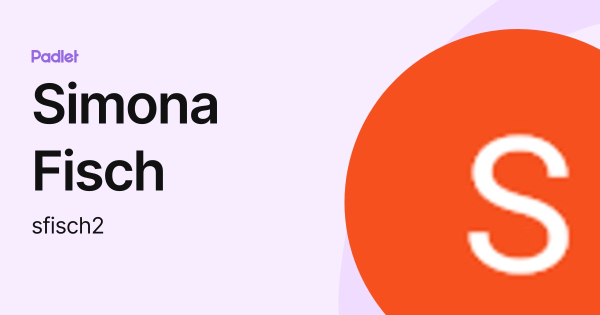 Simona Fisch (sfisch2) profile | Padlet