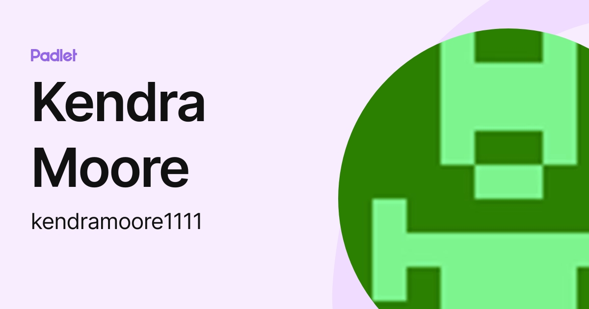Kendra Moore (kendramoore1111) profile | Padlet