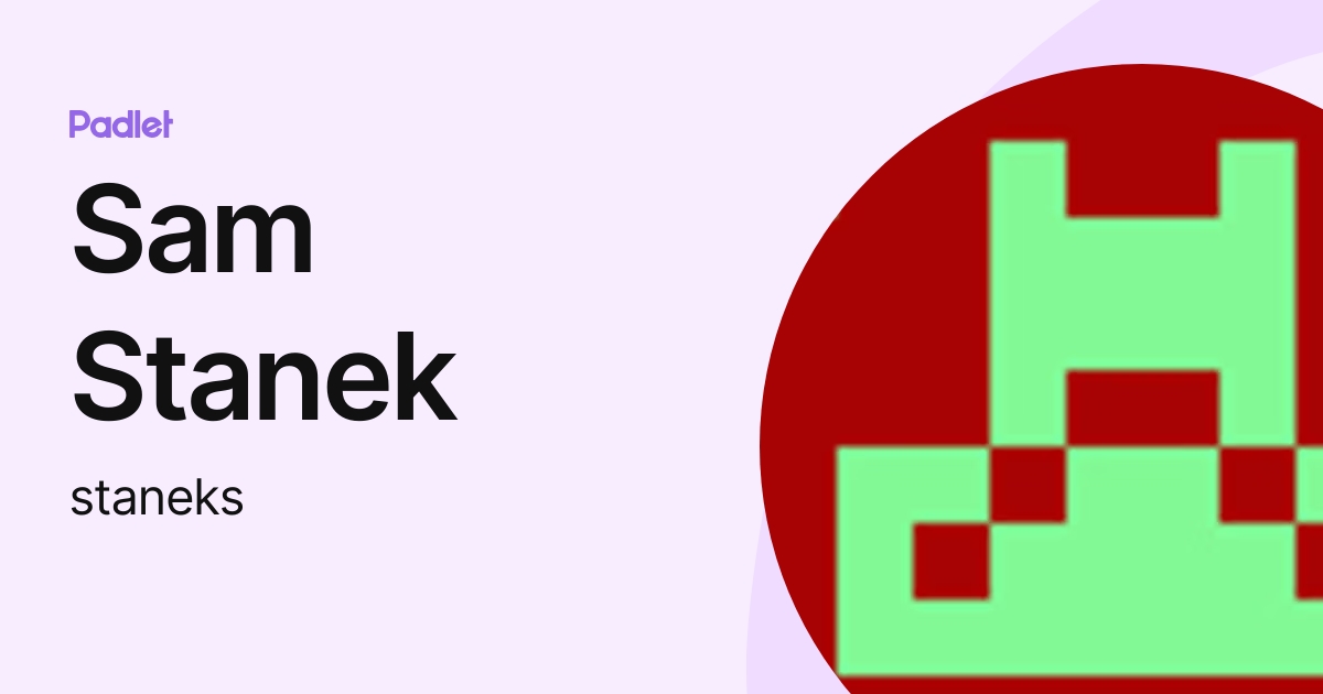 Sam Stanek (staneks) profile | Padlet