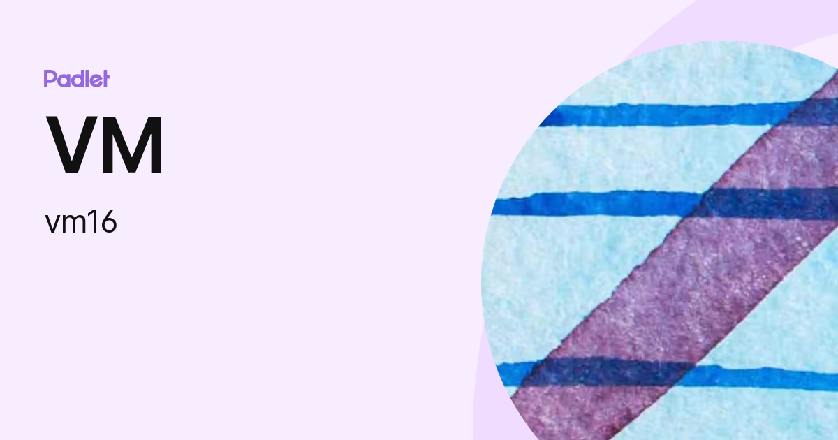 VM (vm16) profile | Padlet