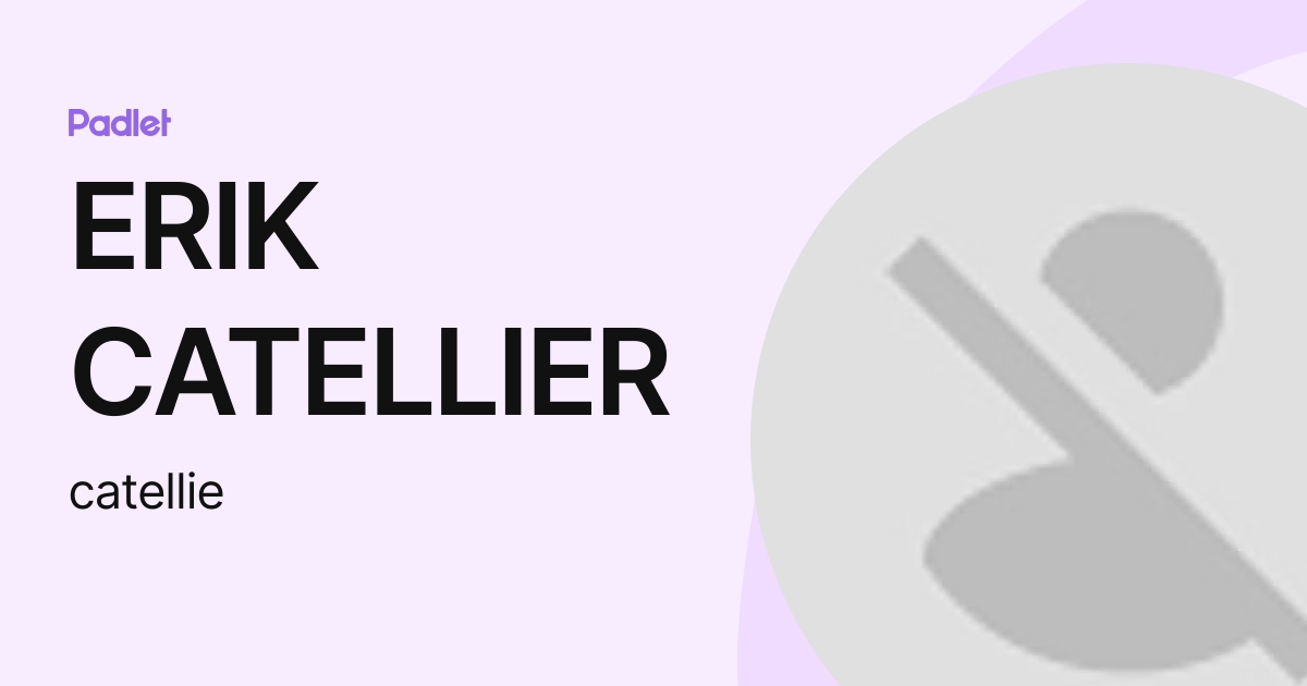 ERIK CATELLIER (catellie) profile | Padlet