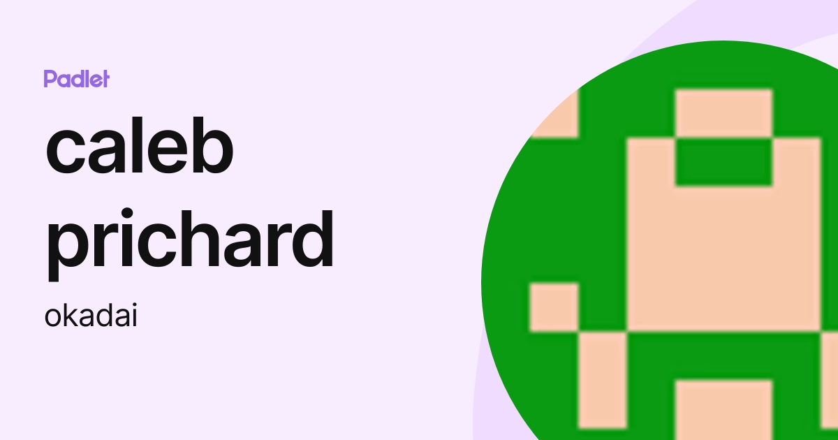 caleb prichard (okadai) profile | Padlet