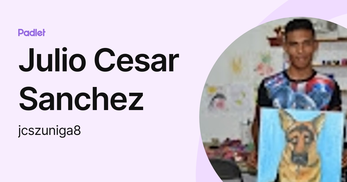 Julio Cesar Sanchez (jcszuniga8) profile | Padlet