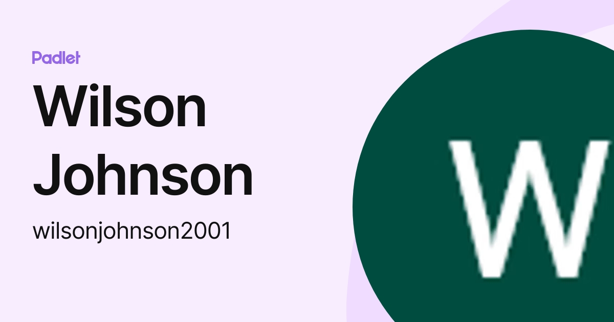 Wilson Johnson (wilsonjohnson2001) profile | Padlet