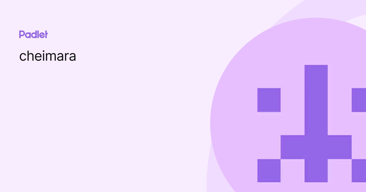 cheimara profile | Padlet