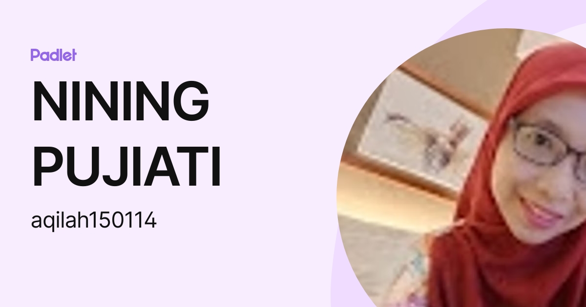 NINING PUJIATI (aqilah150114) profile | Padlet