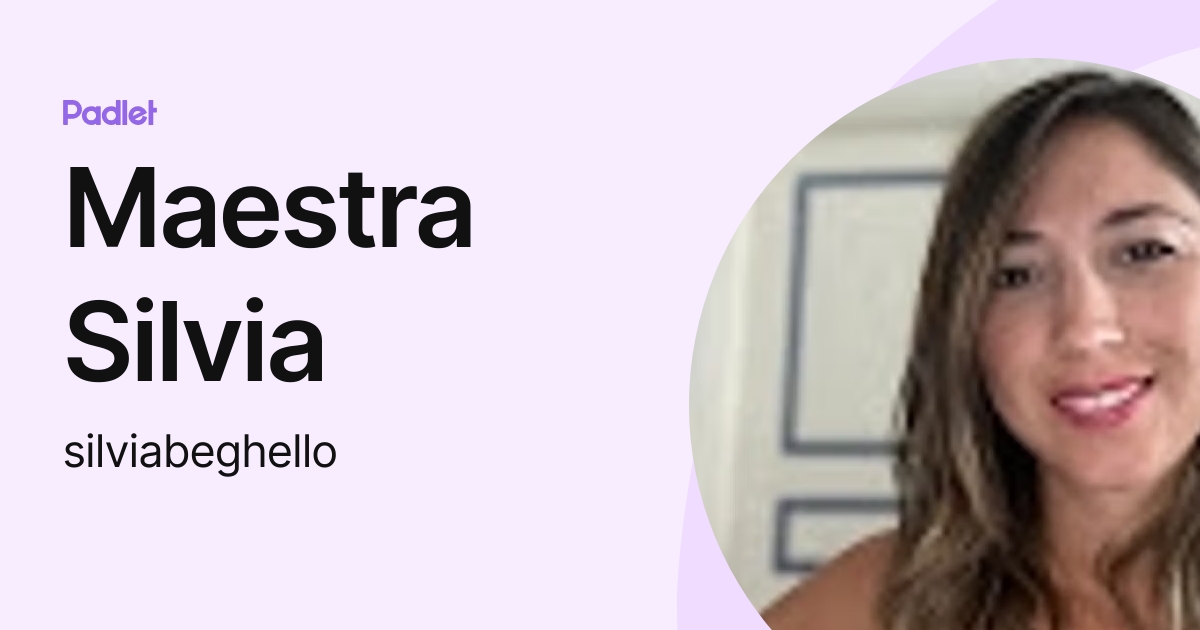 Maestra Silvia (silviabeghello) profile | Padlet