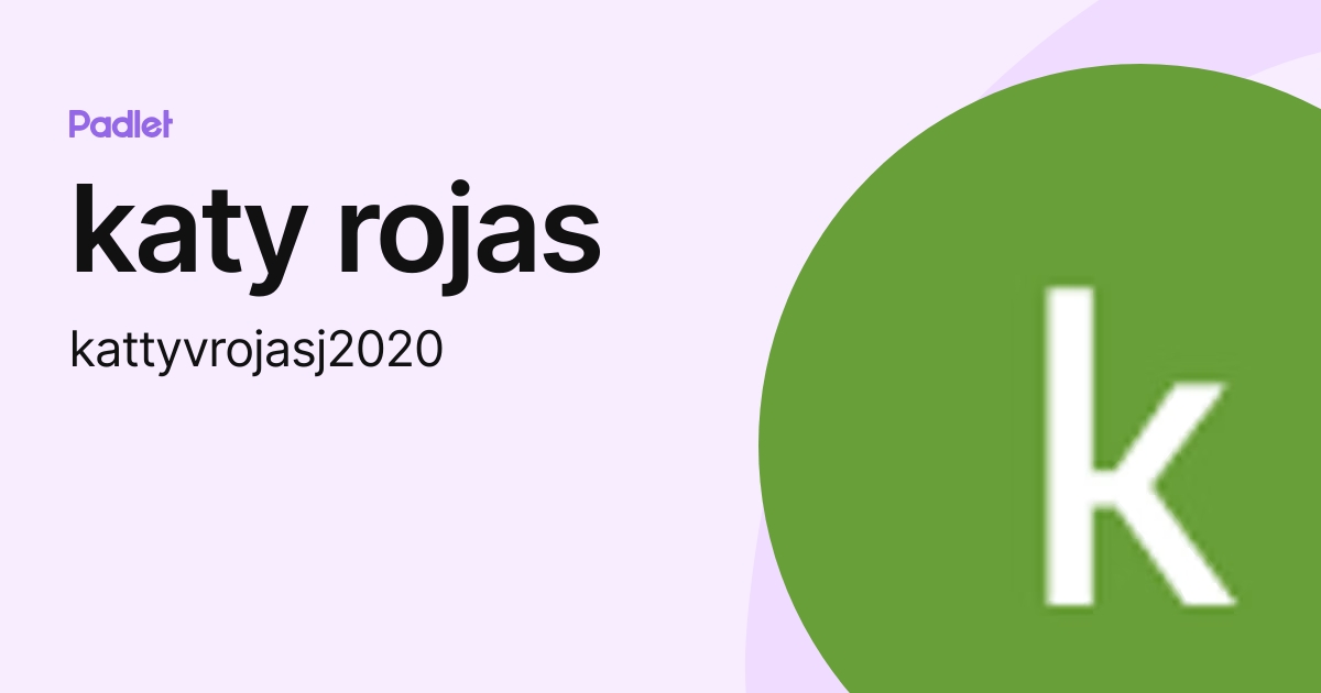 katy rojas (kattyvrojasj2020) profile | Padlet