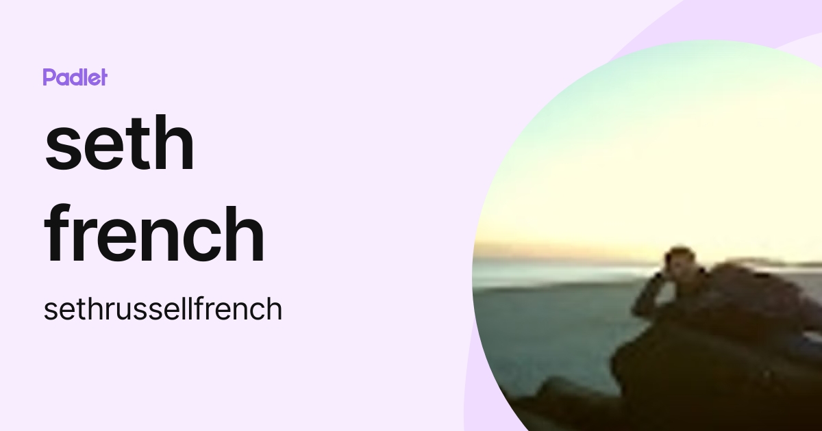 seth french (sethrussellfrench) profile | Padlet