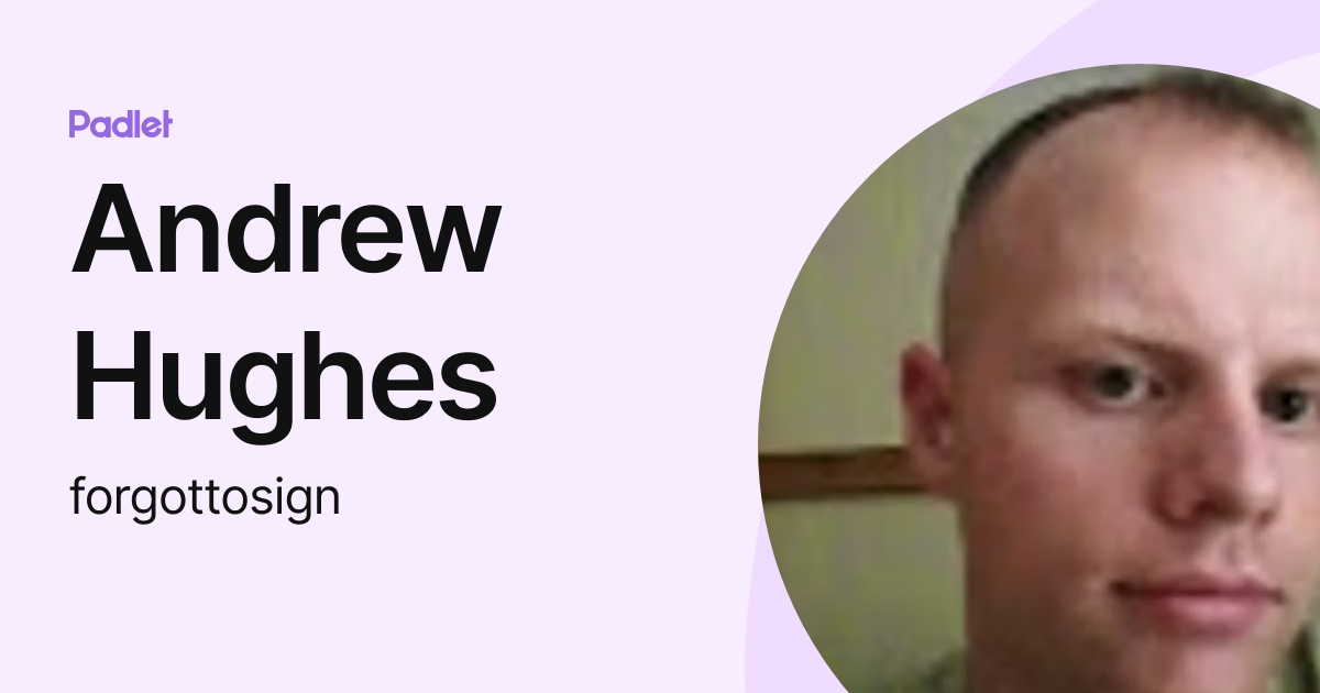 Andrew Hughes (forgottosign) profile | Padlet