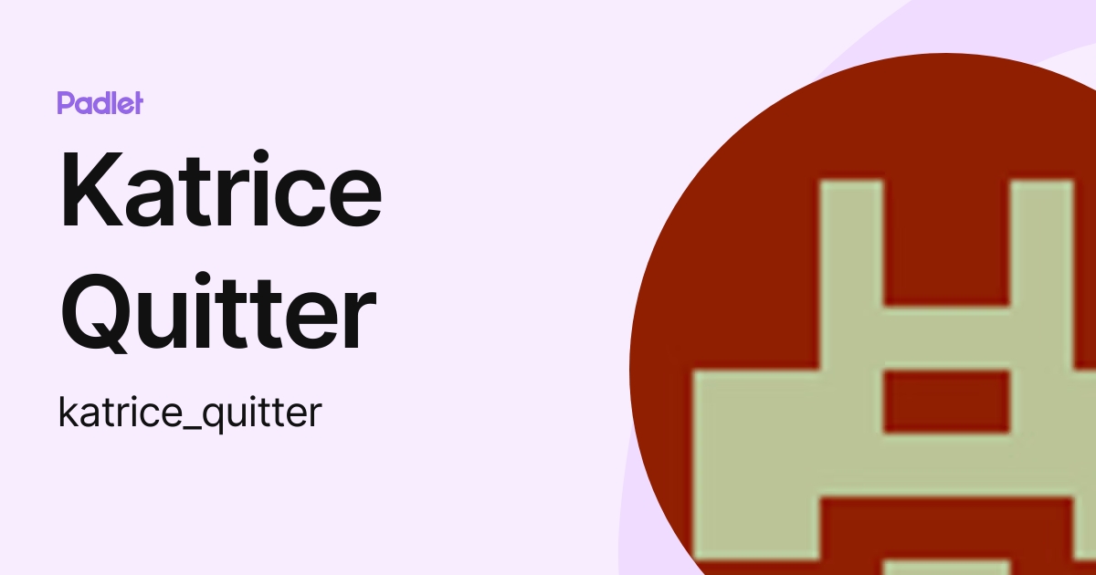 Katrice Quitter (katrice_quitter) profile | Padlet