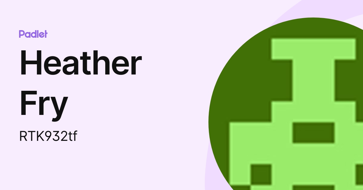 Heather Fry (RTK932tf) profile | Padlet