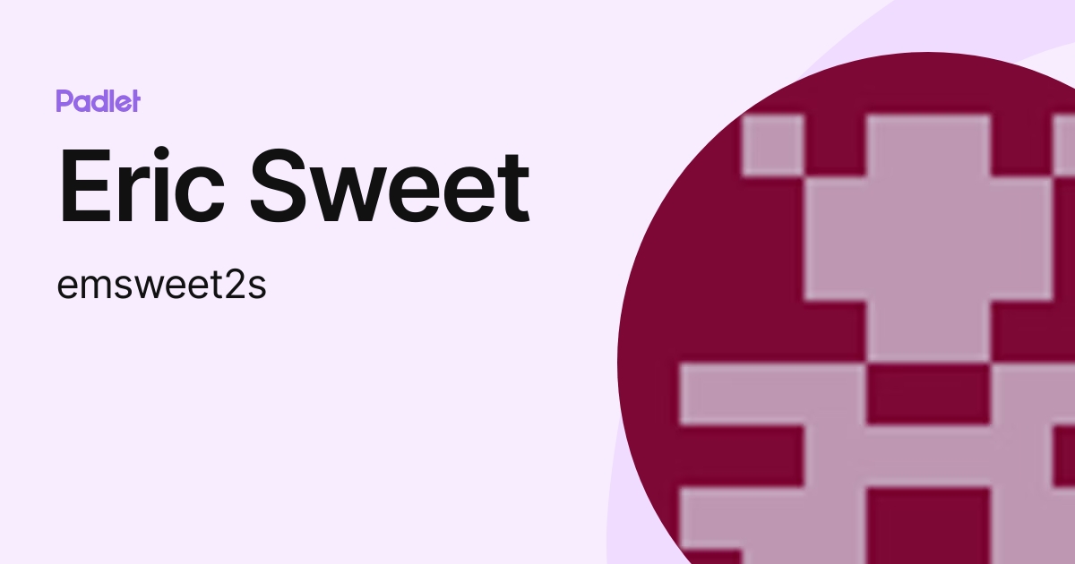 Eric Sweet (emsweet2s) profile | Padlet