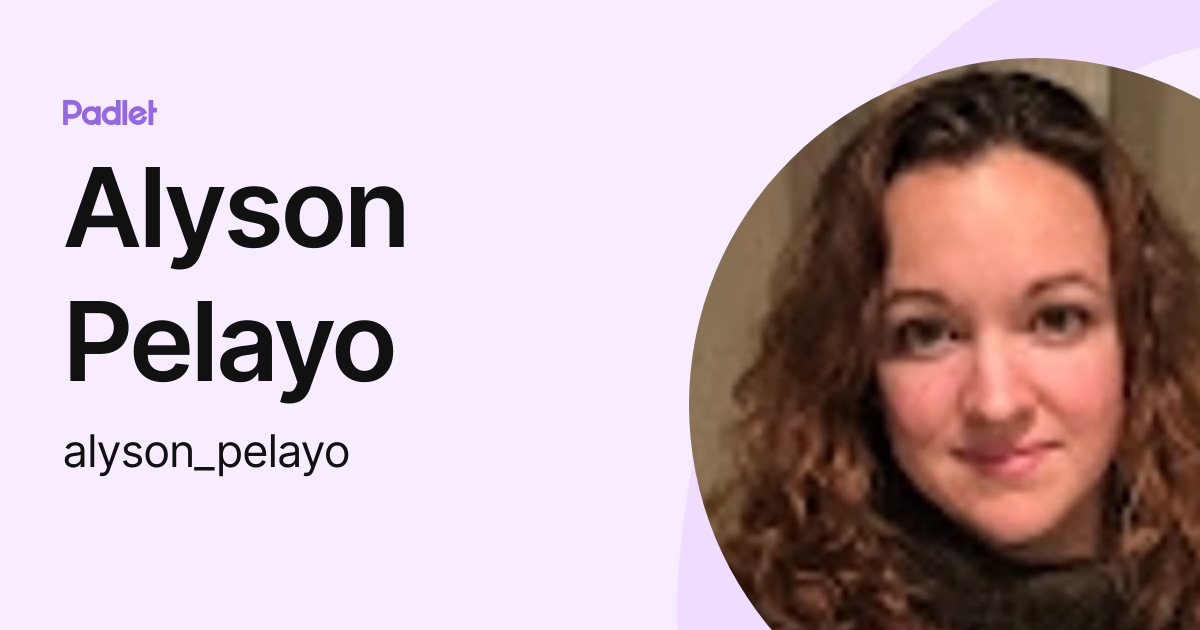 Alyson Pelayo (alyson_pelayo) profile | Padlet