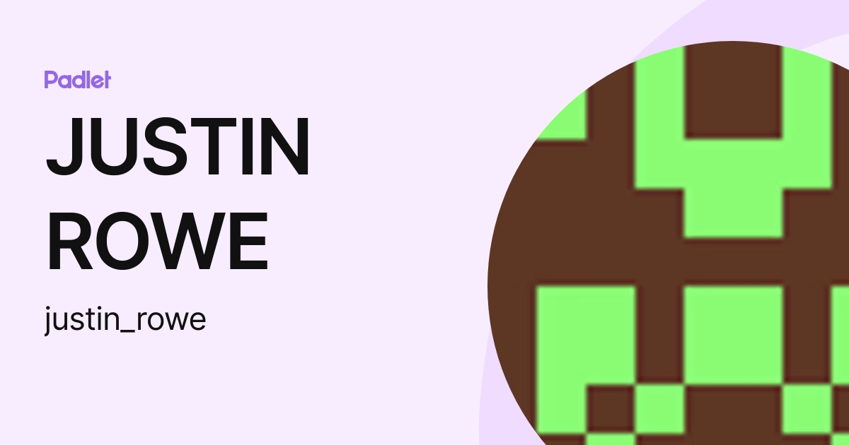 JUSTIN ROWE (justin_rowe) profile | Padlet