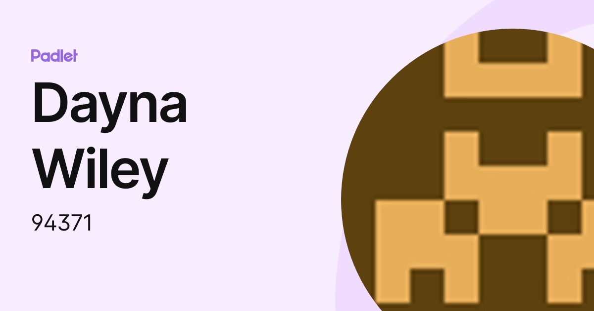 Dayna Wiley (94371) profile | Padlet