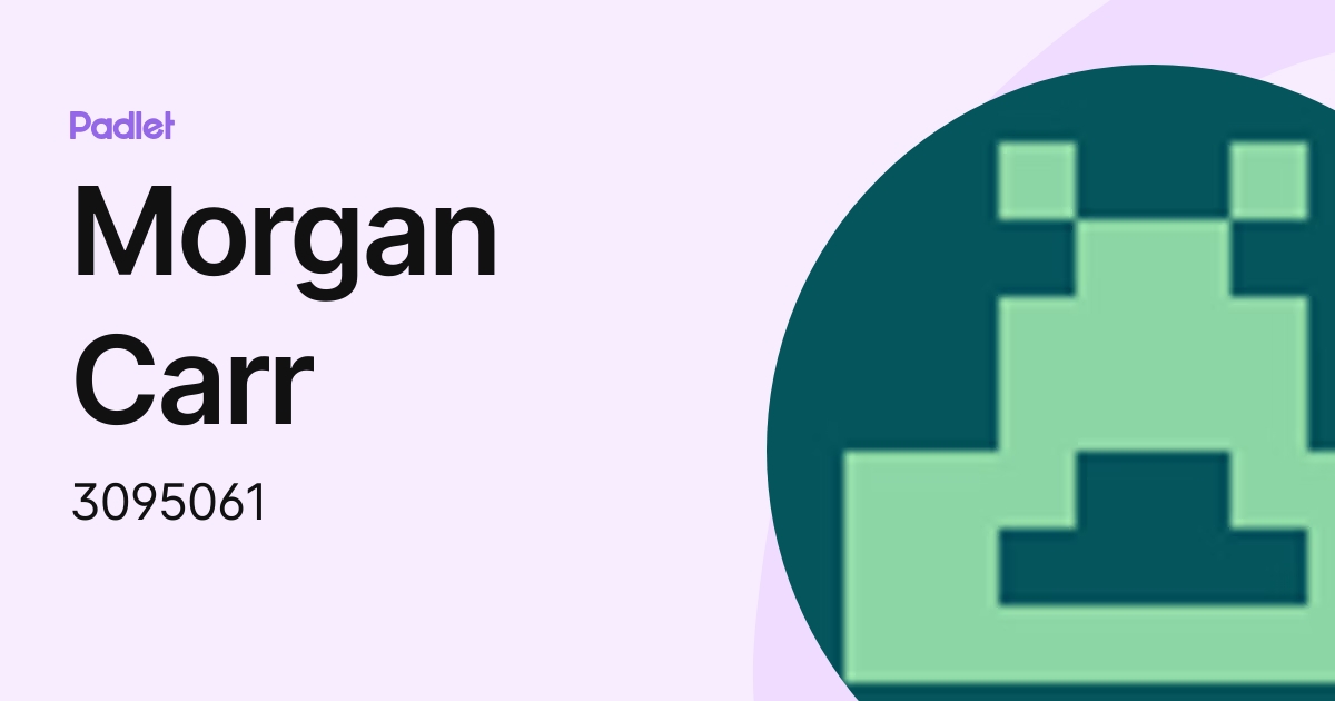Morgan Carr (3095061) profile | Padlet