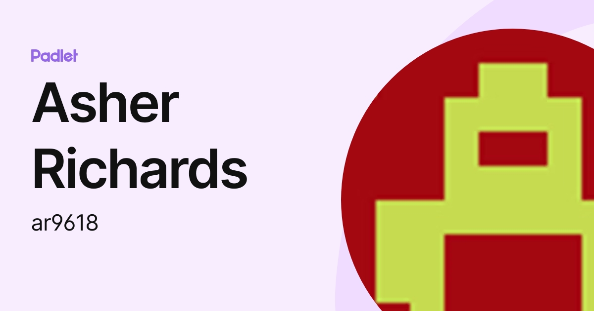 Asher Richards (ar9618) profile | Padlet