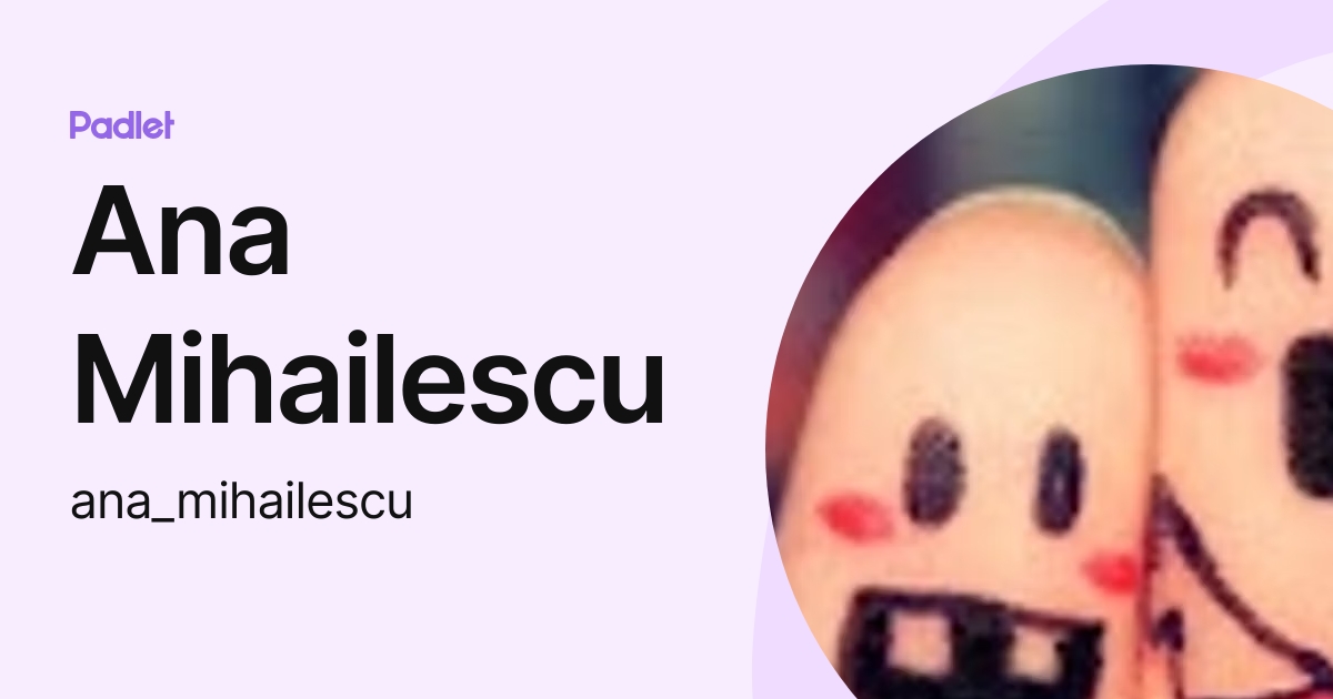 Ana Mihailescu (ana_mihailescu) profile | Padlet