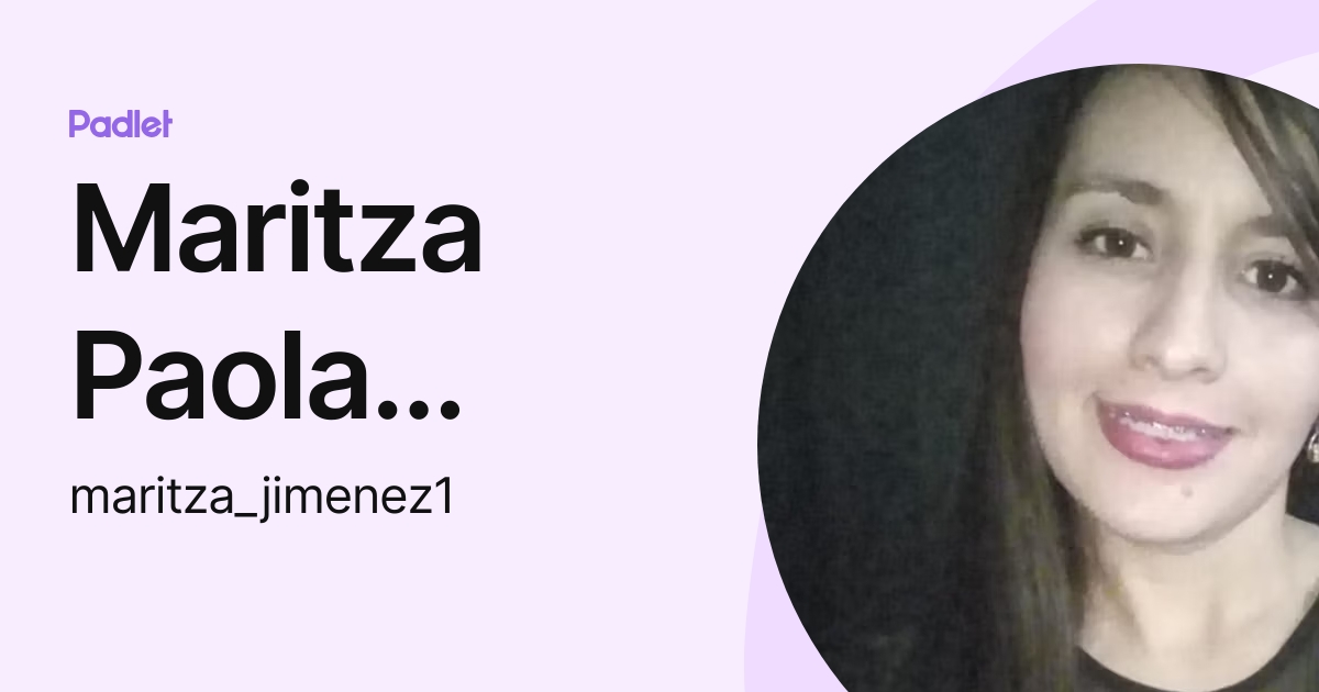 Maritza Paola Jimenez Salgado (maritza_jimenez1) profile | Padlet