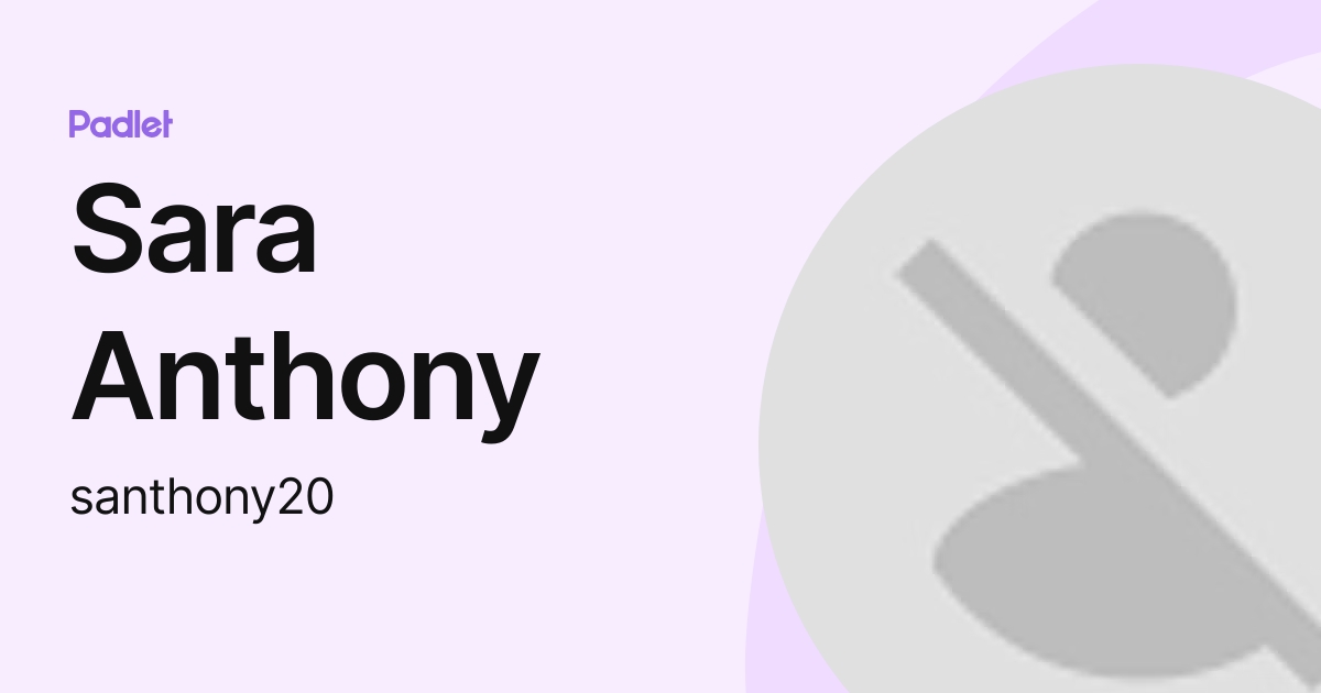 Sara Anthony (santhony20) profile | Padlet