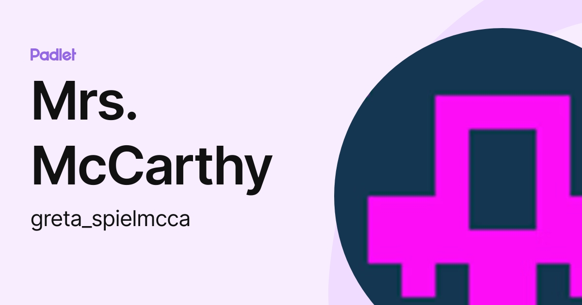 Mrs. McCarthy (greta_spielmcca) profile | Padlet