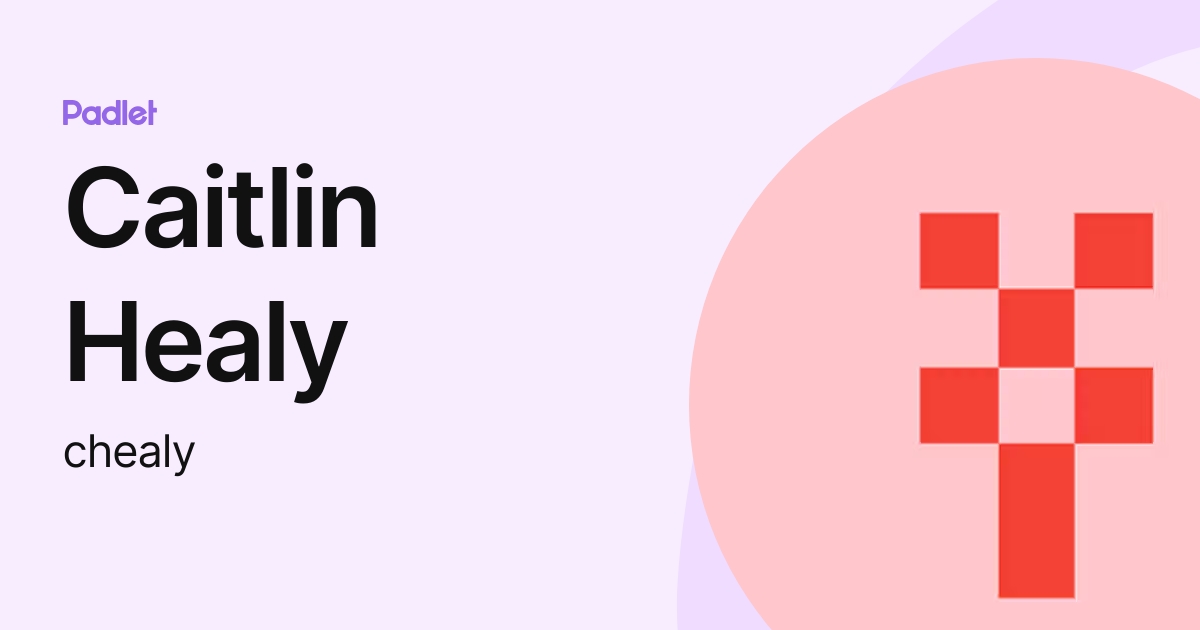 Caitlin Healy (chealy) profile | Padlet