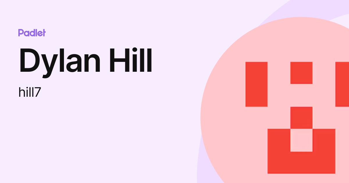 Dylan Hill (hill7) profile | Padlet