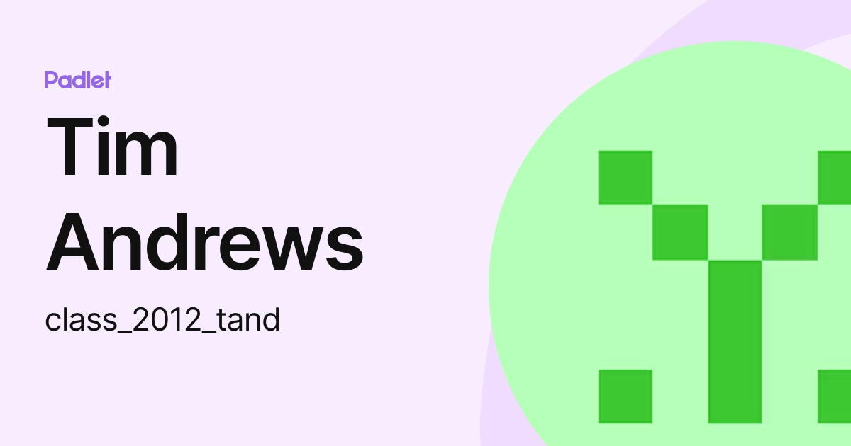 Tim Andrews (class_2012_tand) profile | Padlet