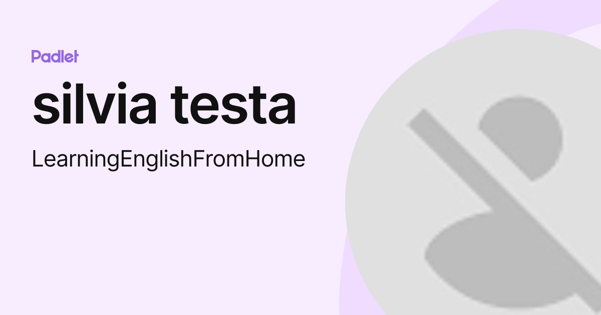silvia testa (LearningEnglishFromHome) profile | Padlet