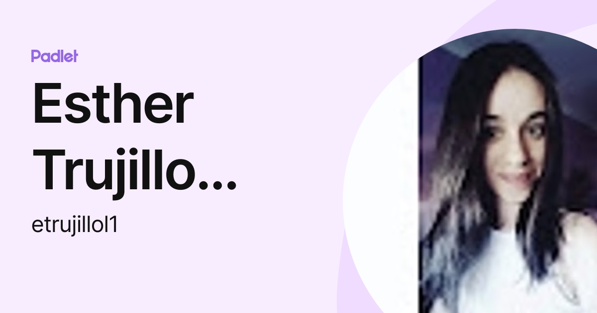 Esther Trujillo López (etrujillol1) profile | Padlet