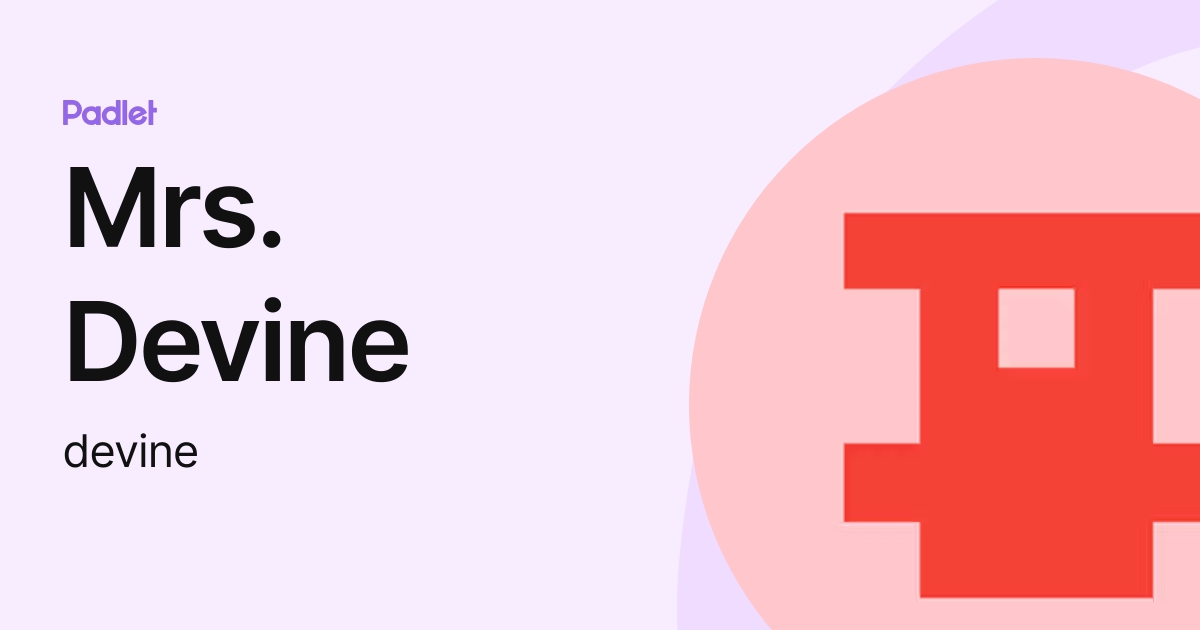 Mrs. Devine (devine) profile | Padlet