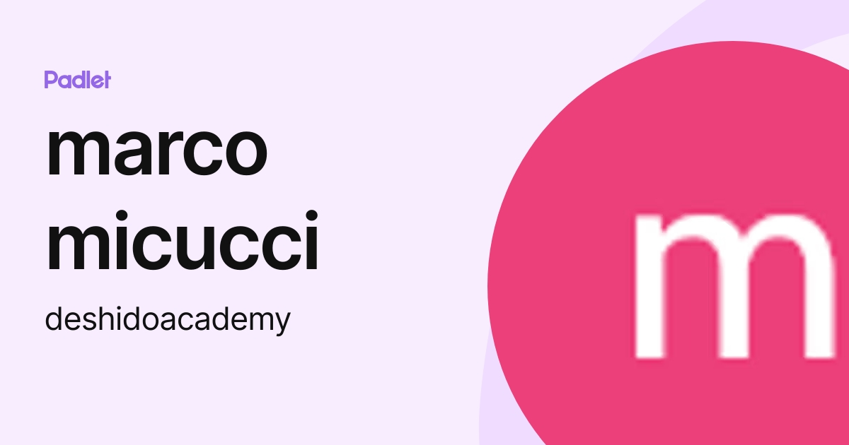 marco micucci (deshidoacademy) profile | Padlet