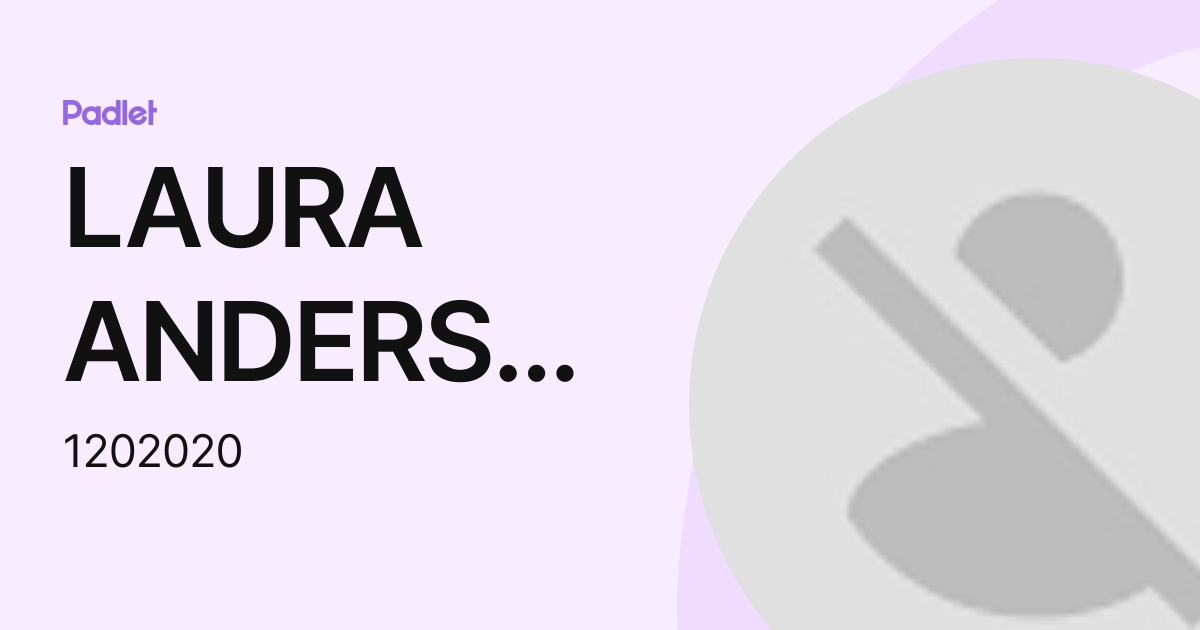 LAURA ANDERSON (1202020) profile | Padlet