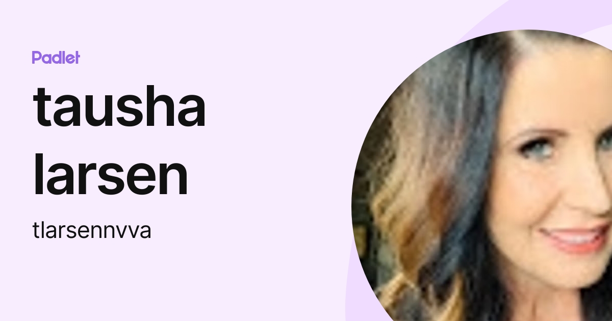 tausha larsen (tlarsennvva) profile | Padlet