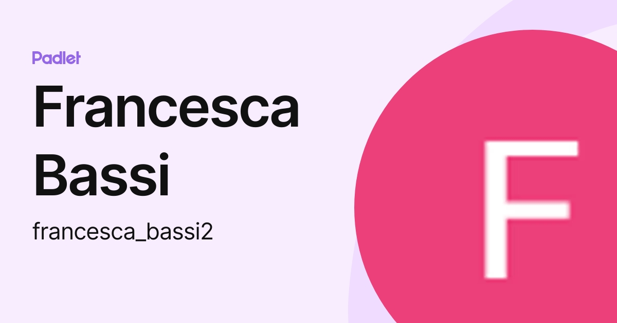 Francesca Bassi (francesca_bassi2) profile | Padlet