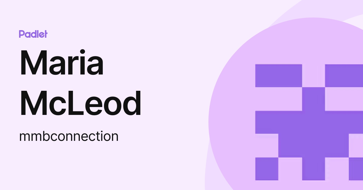 Maria McLeod (mmbconnection) profile | Padlet