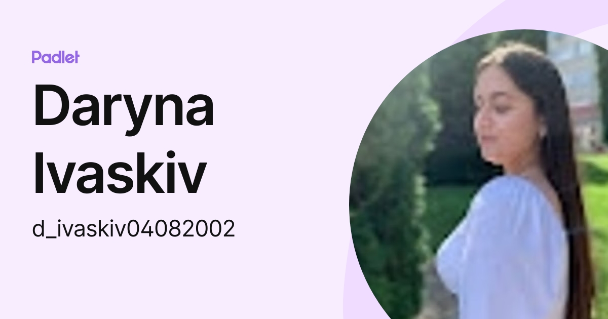 Daryna Ivaskiv (d_ivaskiv04082002) profile | Padlet