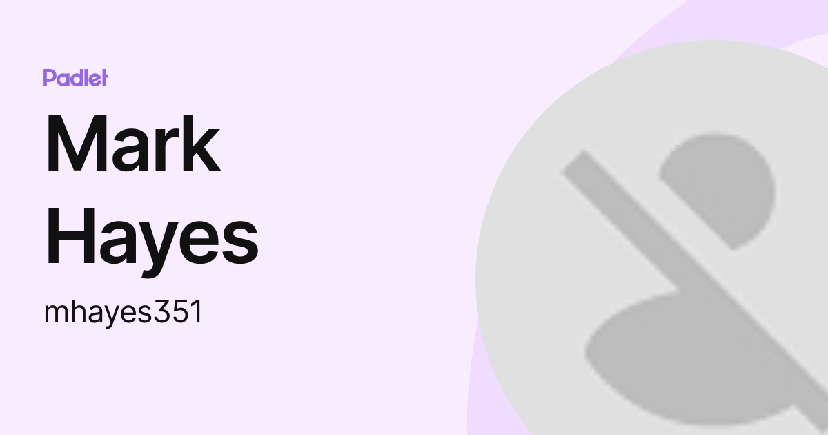 Mark Hayes (mhayes351) profile | Padlet