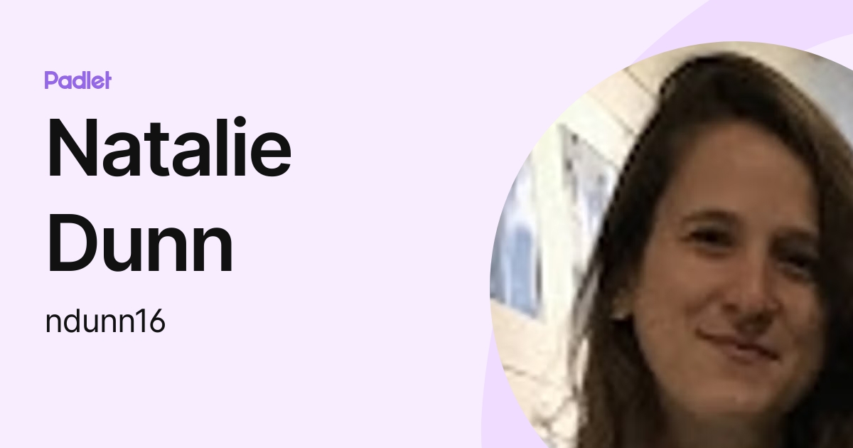 Natalie Dunn (ndunn16) profile | Padlet