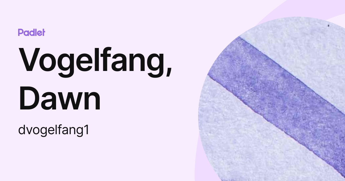 Vogelfang, Dawn (dvogelfang1) profile | Padlet