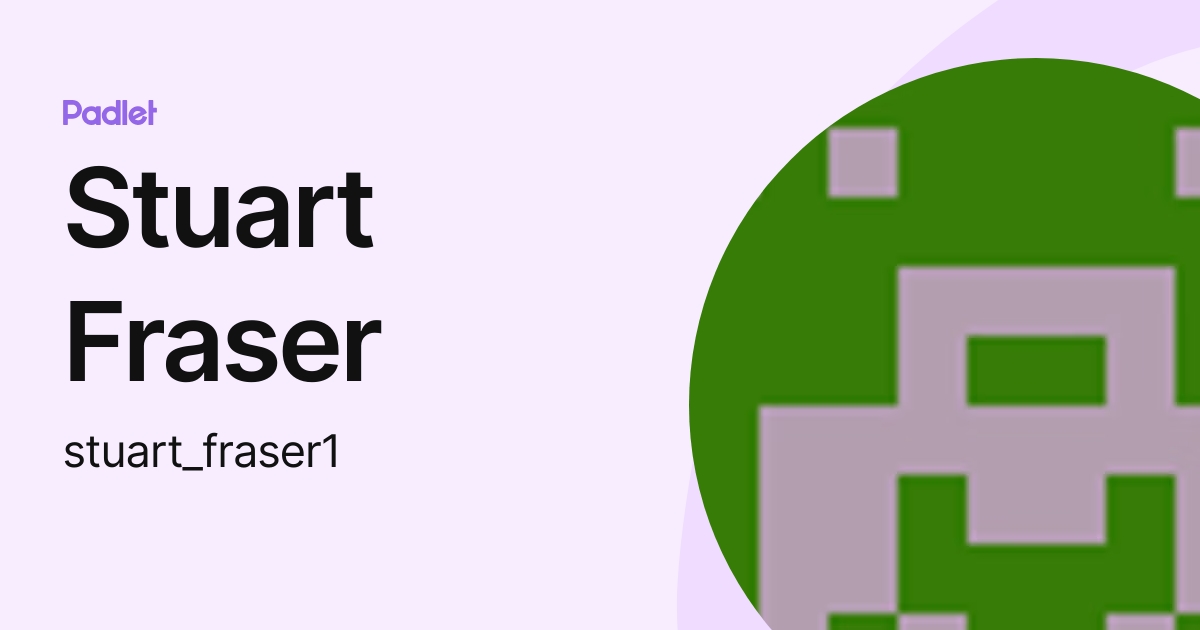 Stuart Fraser (stuart_fraser1) profile | Padlet