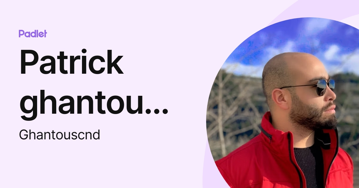Patrick ghantous CND (Ghantouscnd) profile | Padlet