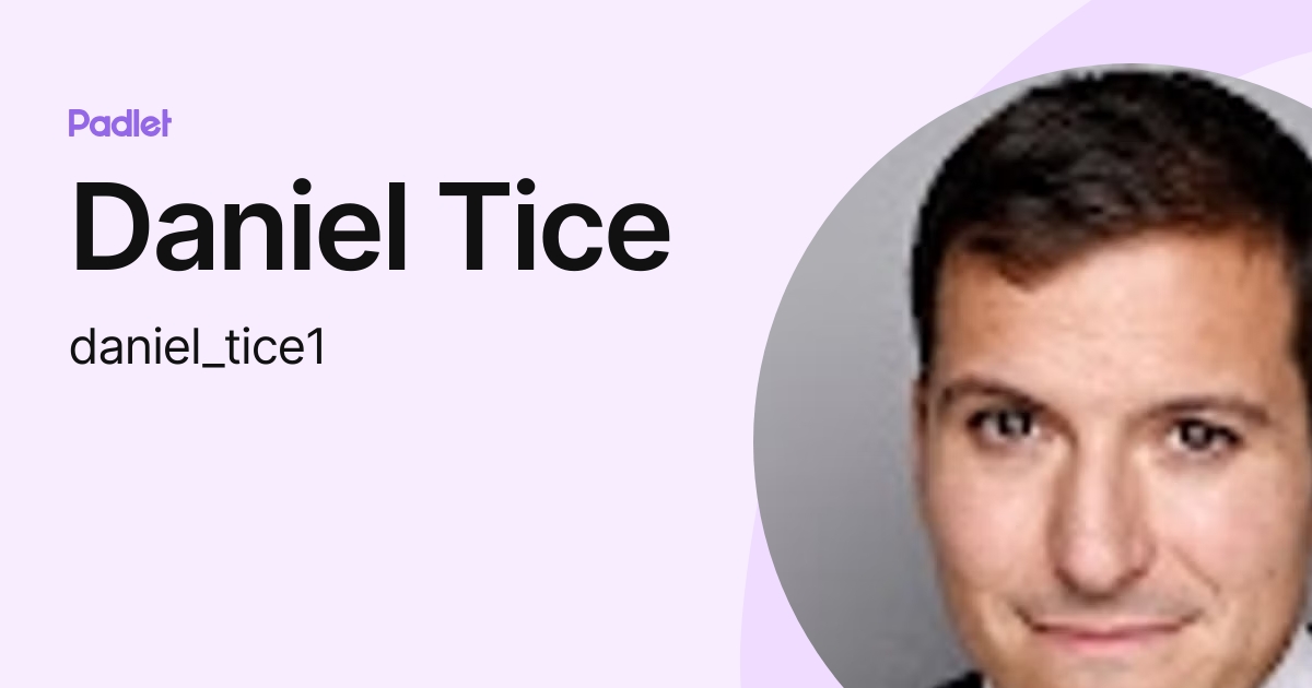 Daniel Tice (daniel_tice1) profile | Padlet