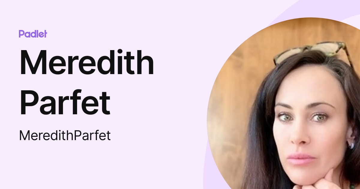 Meredith Parfet (MeredithParfet) profile | Padlet