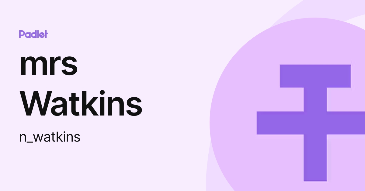 mrs Watkins (n_watkins) profile | Padlet